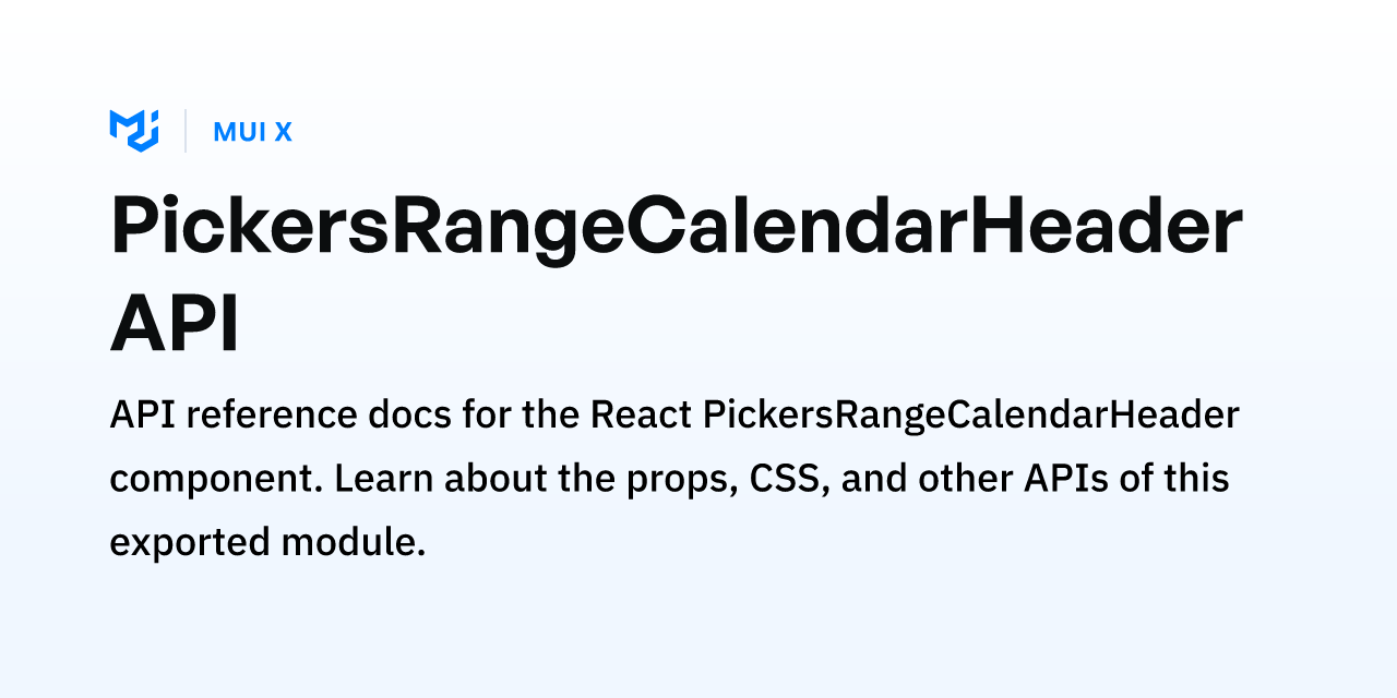 PickersRangeCalendarHeader API - MUI X PickersRangeCalendarHeader API - MUI X